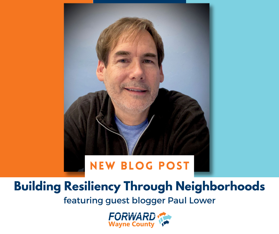 Building Resiliency Through Neighborhoods - Forward Wayne County